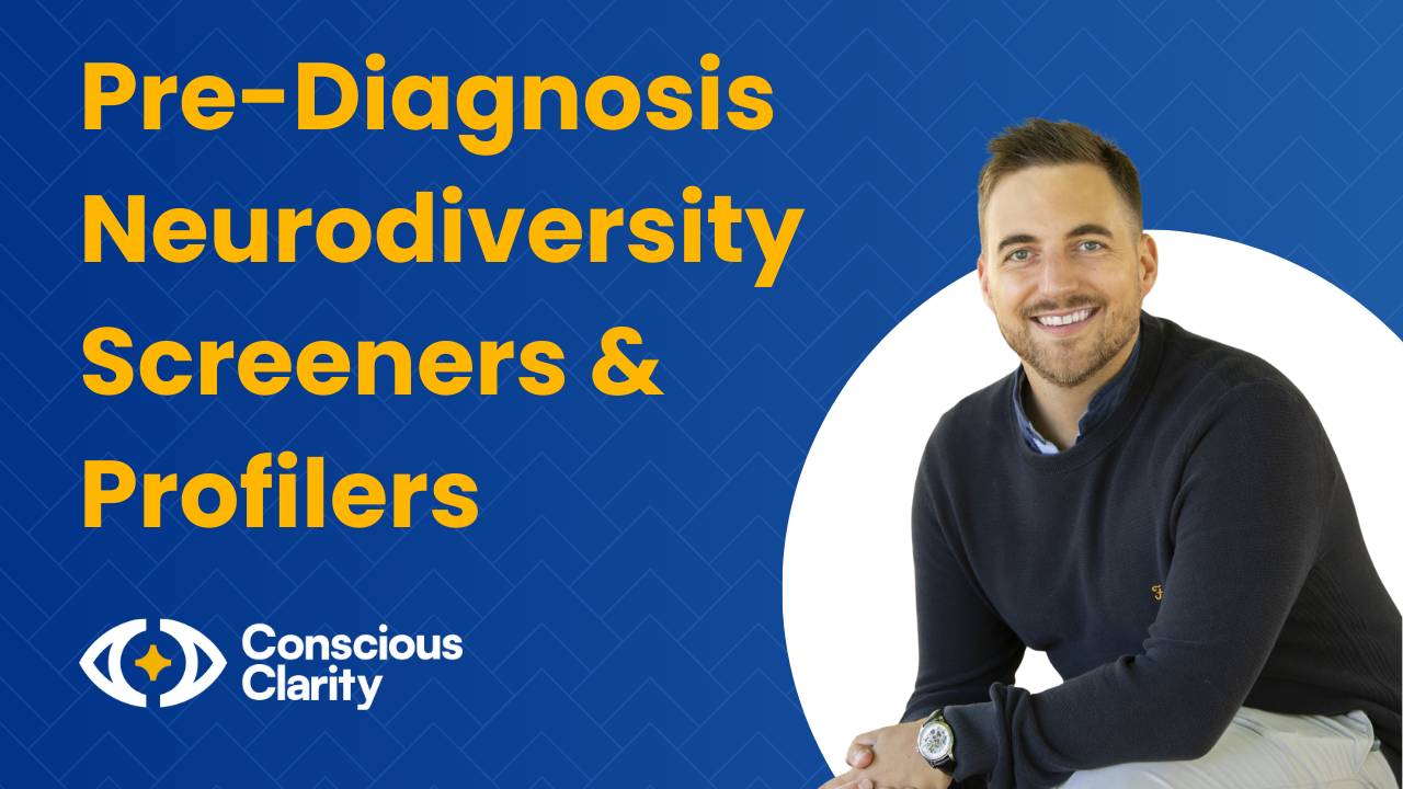 Pre-Diagnosis Neurodiversity Profilers | Conscious Clarity