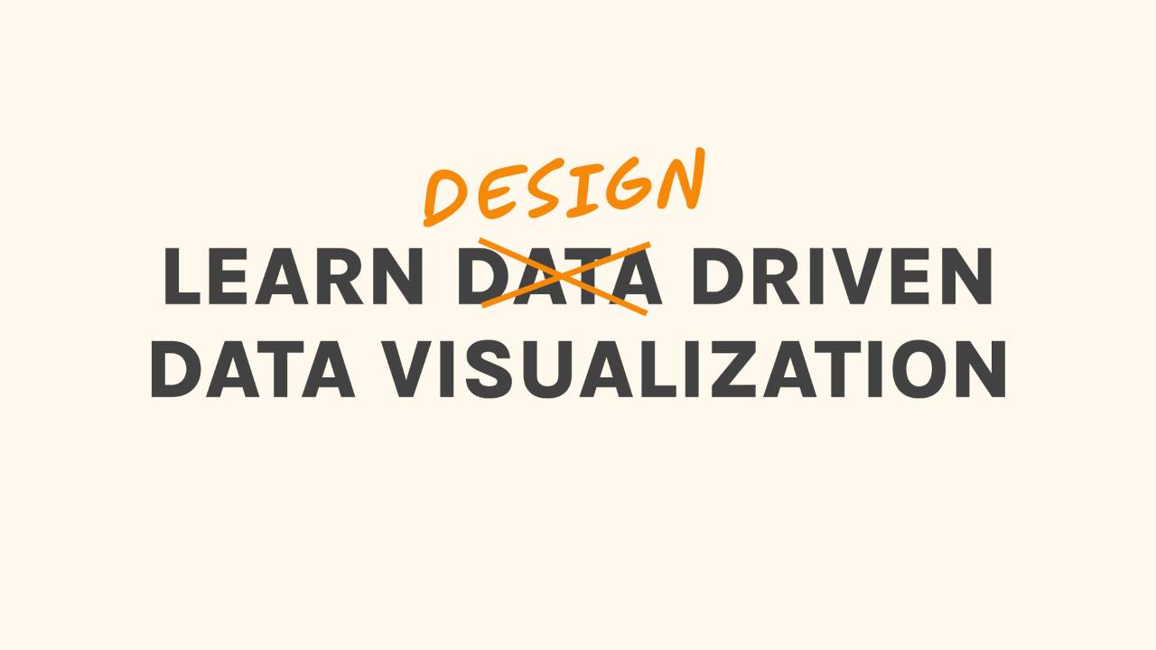 Learn Design Driven Data Visualization
