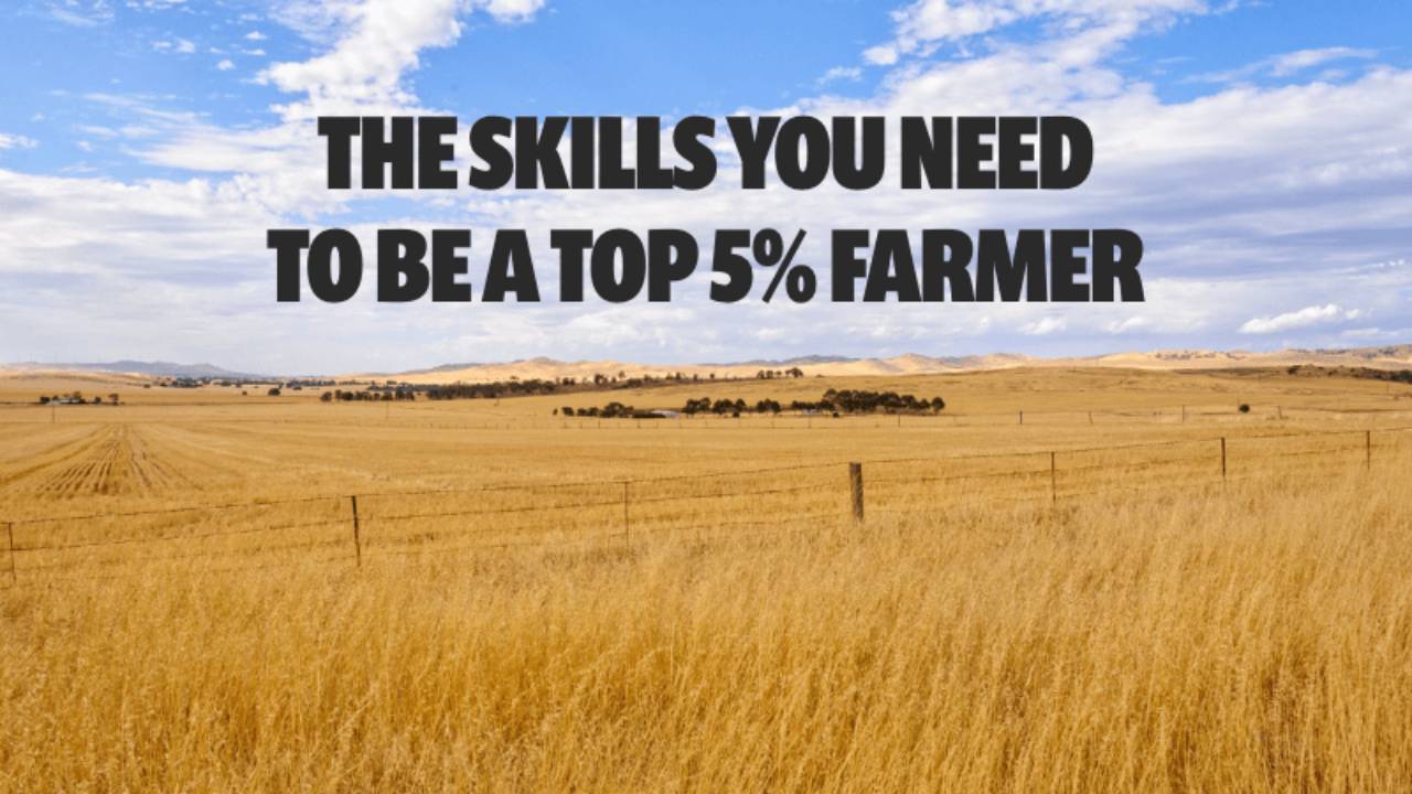 The Skills You Need to be a Top 5% Farmer