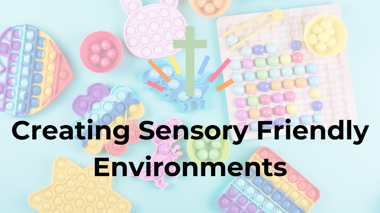 Creating Sensory-Friendly Environments: A Key to Church Accessibility
