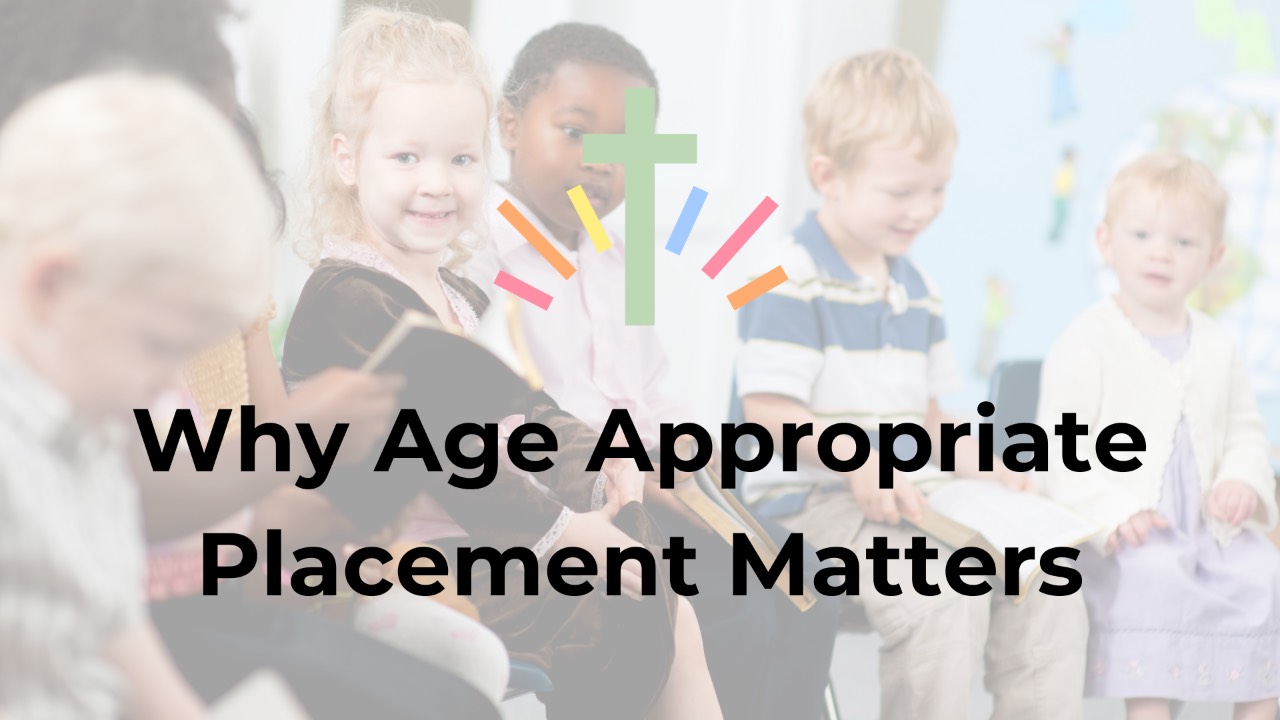 Age-Appropriate Placement Matters in an Inclusive Ministry Environment