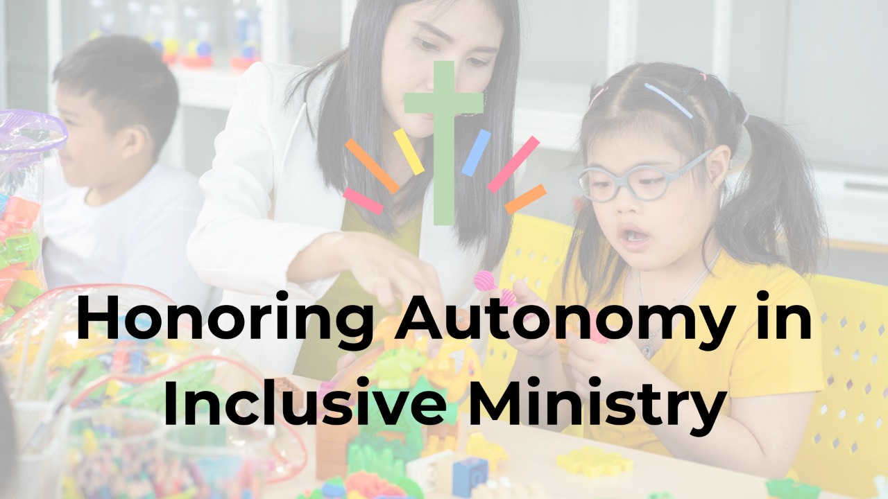 Honoring Autonomy in Inclusive Ministry