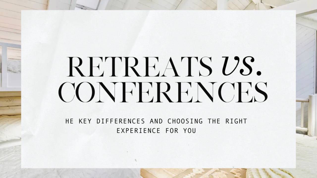 Retreat vs. Conference: The Key Differences and Choosing the Right ...
