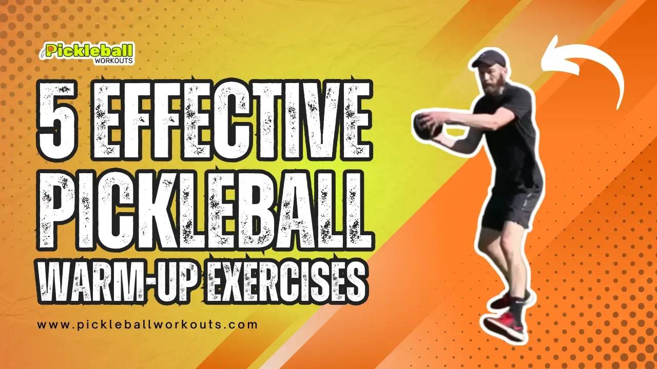 5 Effective Pickleball Warm-Up Exercises | Pickleball Workouts