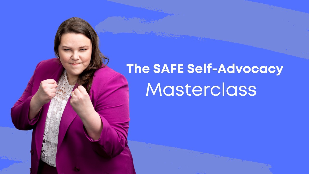 The SAFE Self-Advocacy Masterclass
