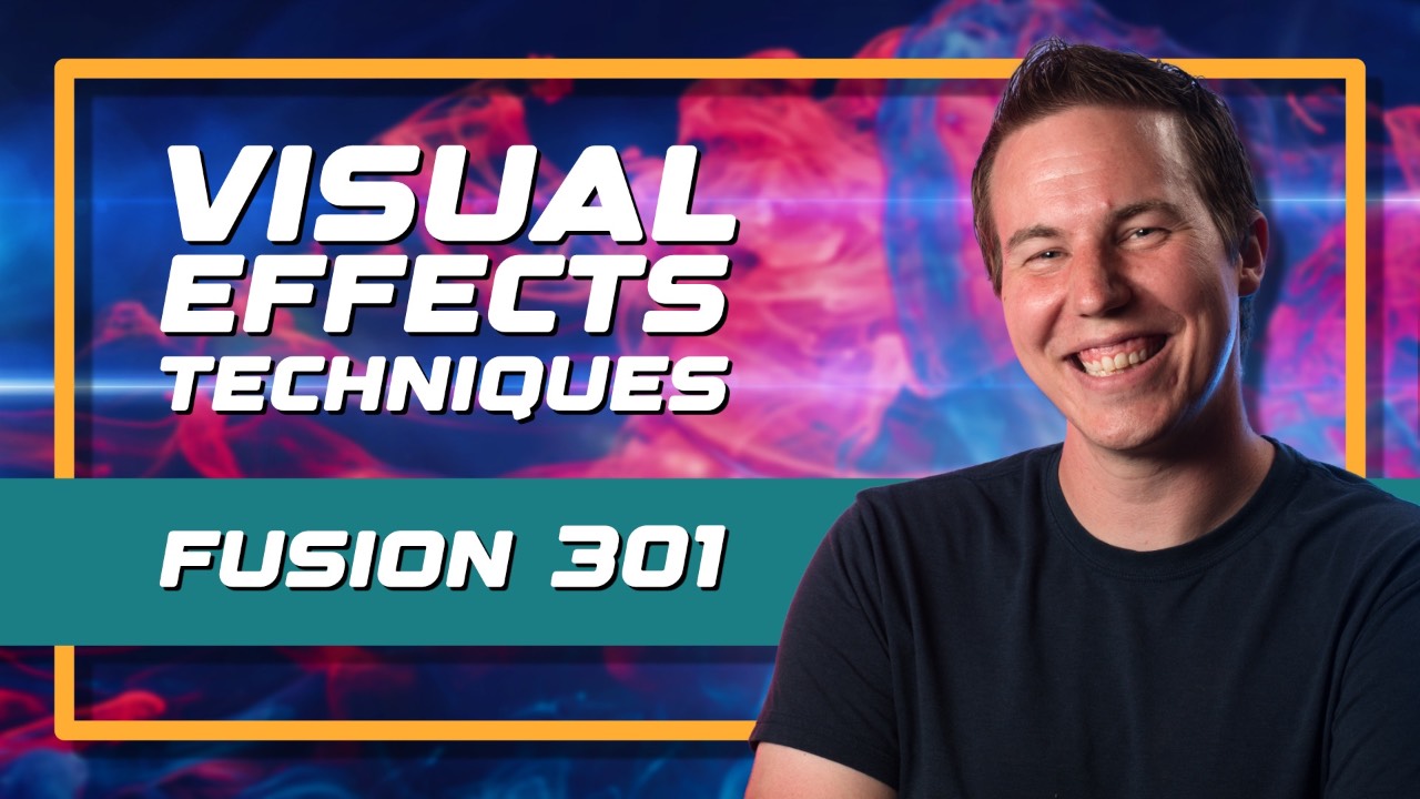Fusion 301 - Visual Effects Techniques