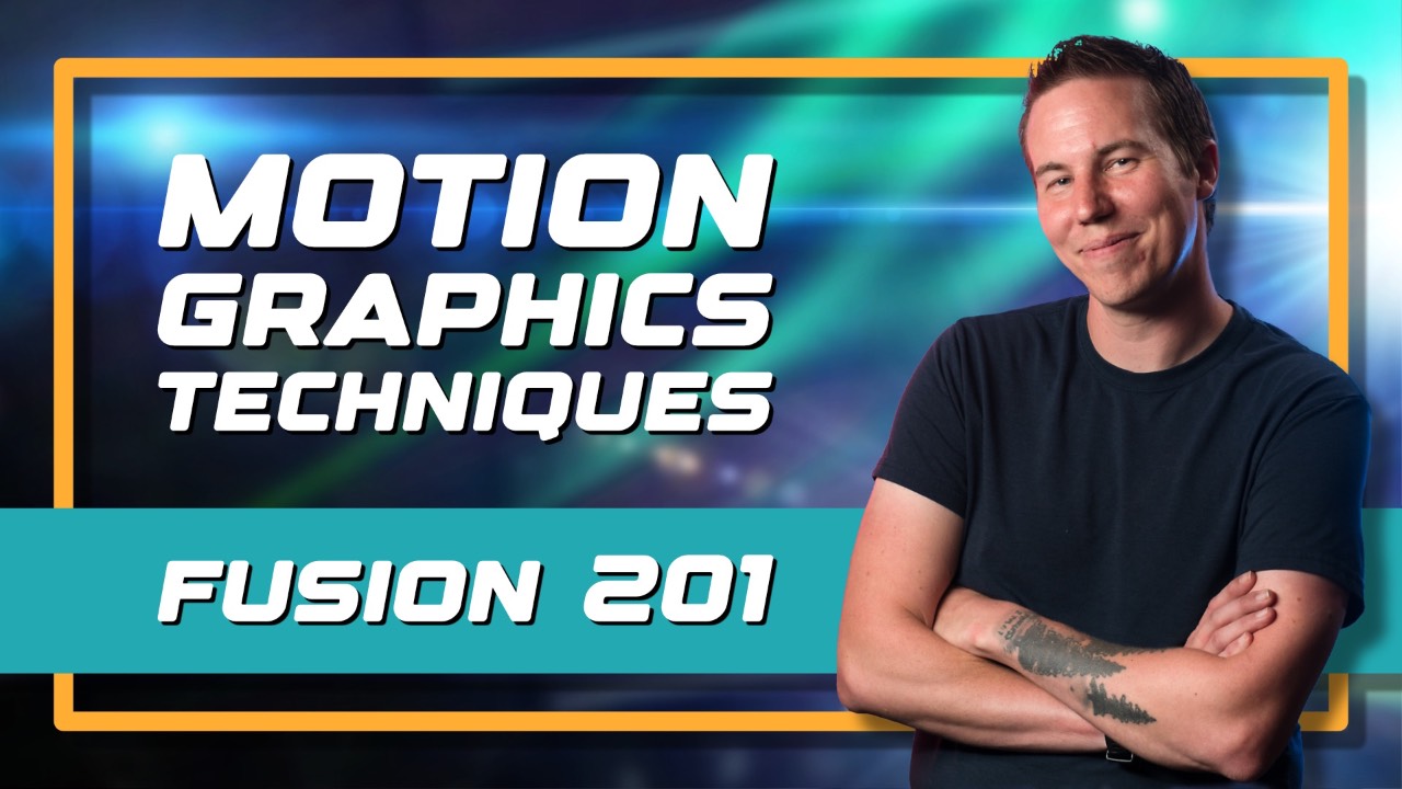 Fusion 201 - Motion Graphics Techniques