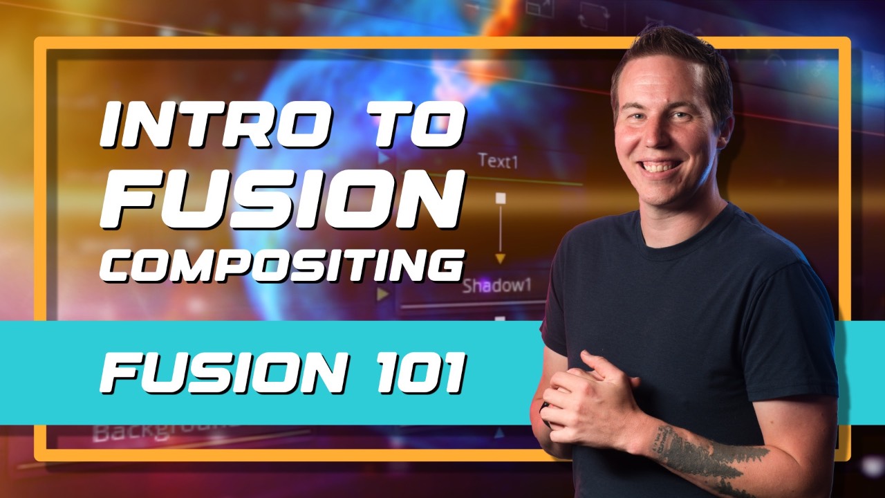 Fusion 101 - Introduction to Fusion Compositing