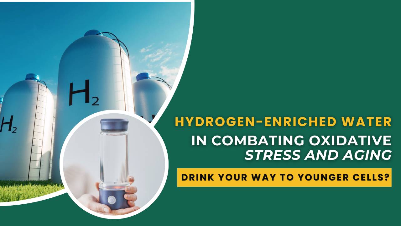 Hydrogen-Enriched Water in Combating Oxidative Stress and Aging