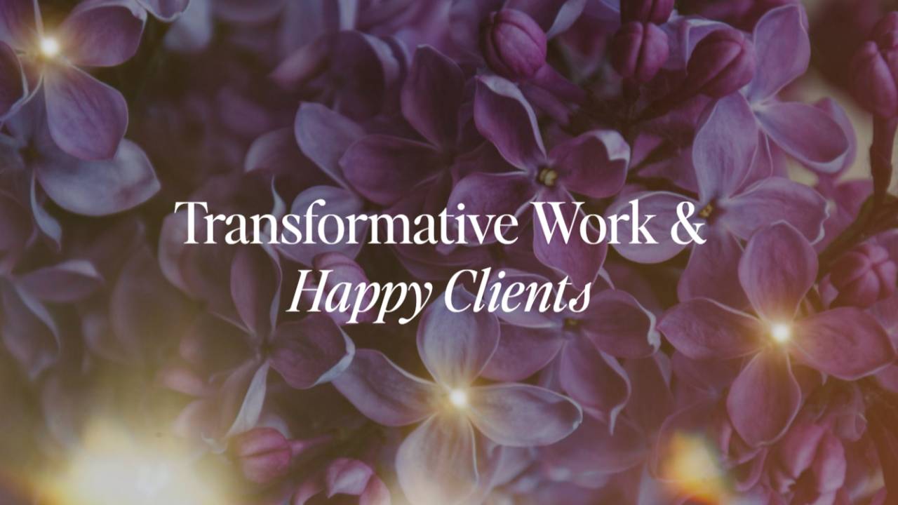 Transformative Work & Happy Clients