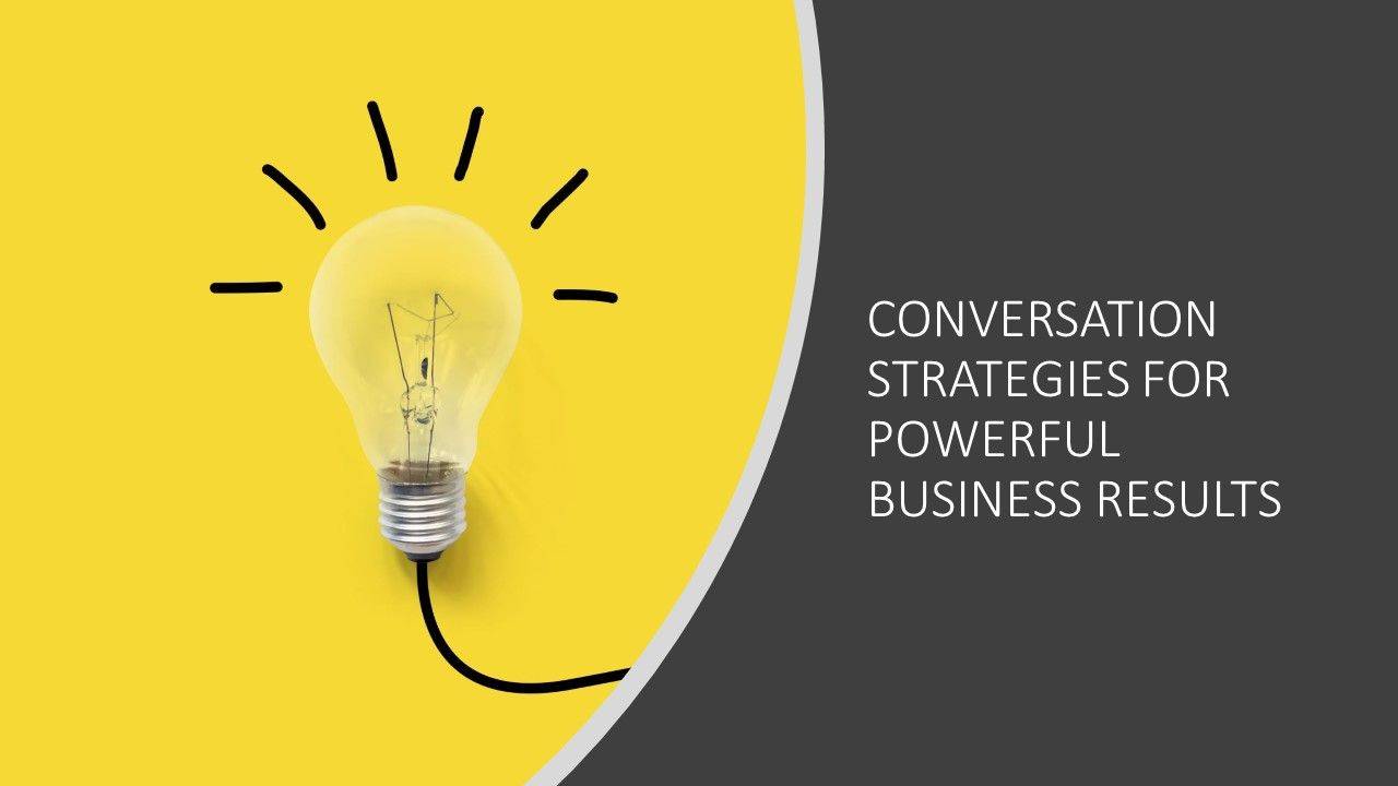 Conversation Strategies for Powerful Business Results