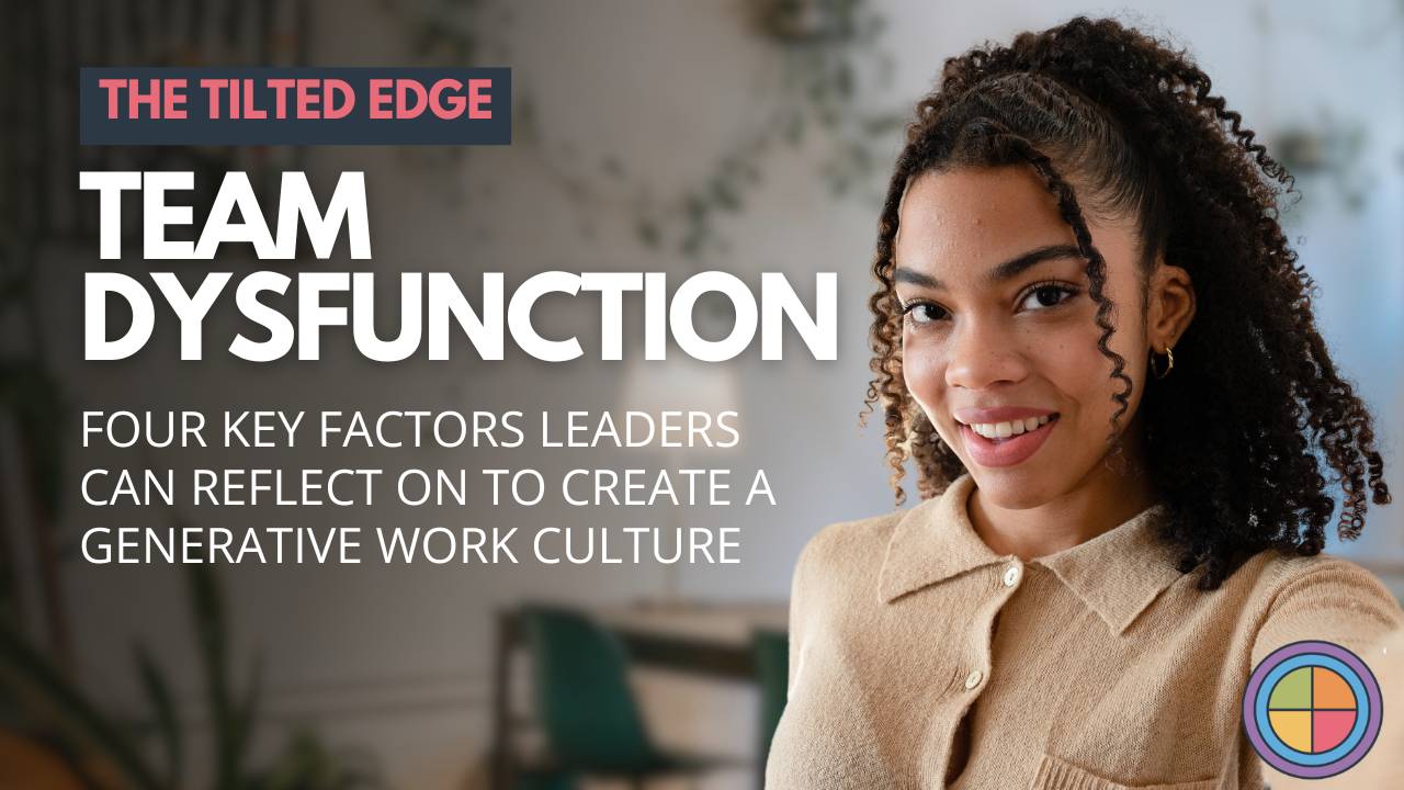 4 Factors Leaders Can Reflect on to Create a Generative Work Culture