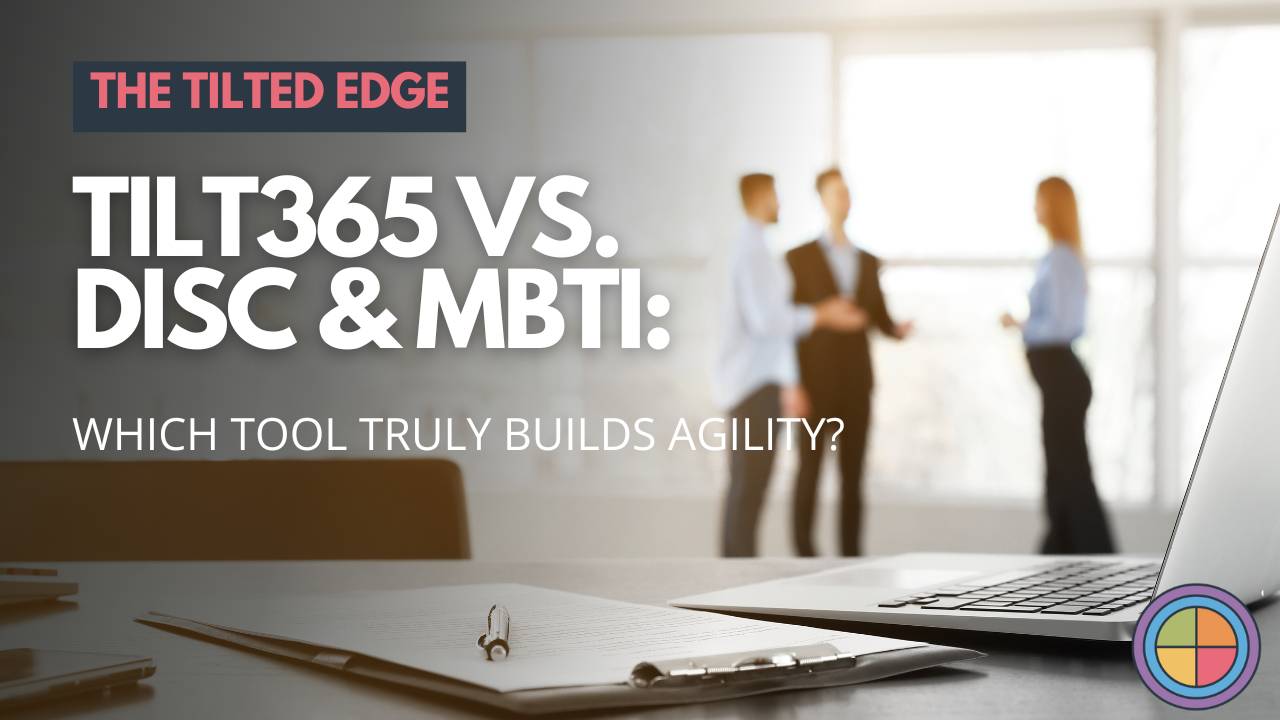 Tilt365 vs. DiSC & MBTI: Which Tool Truly Builds Agility?