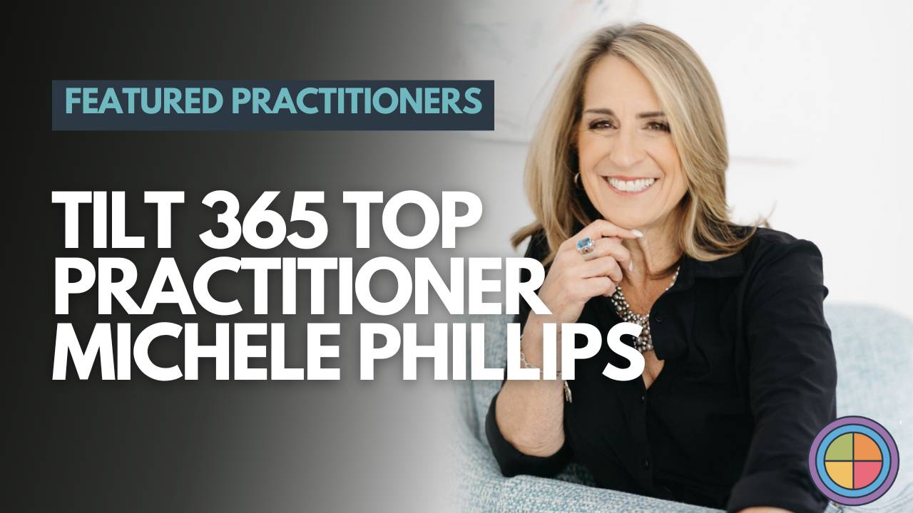 Top Tilt 365 Practitioners Series: Michele Phillips (USA)