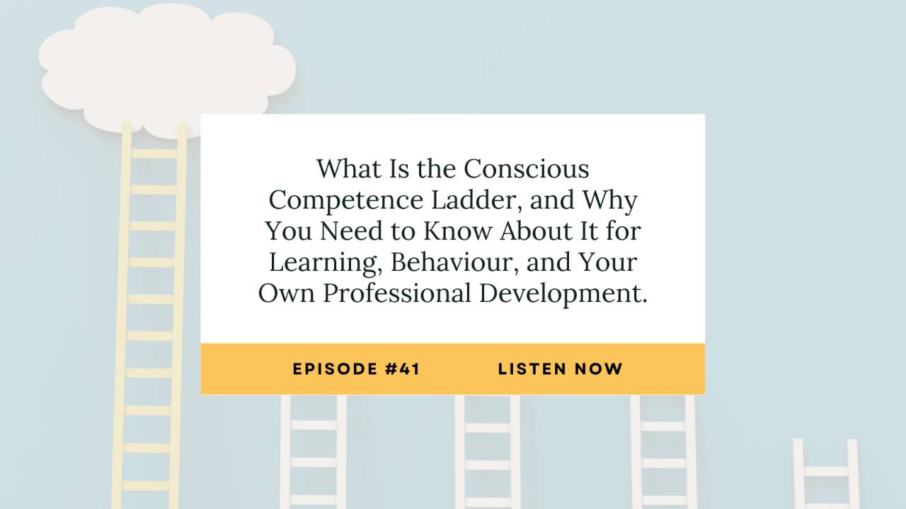 #41: What Is the Conscious Competence Ladder