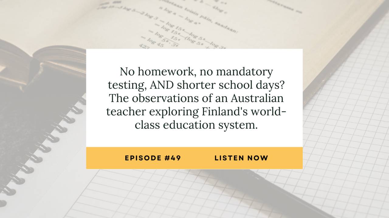 #49: No homework, no mandatory testing, AND shorter school days?