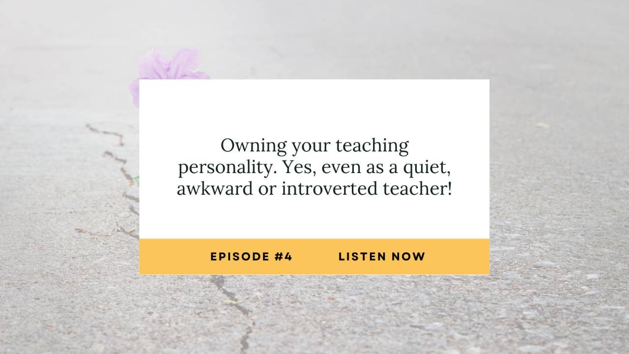 #04: Owning your teaching personality.