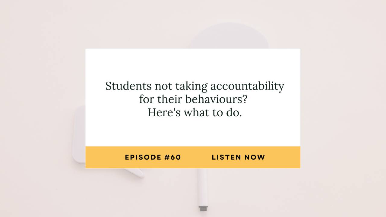 #60. Students not taking accountability for their behaviours?