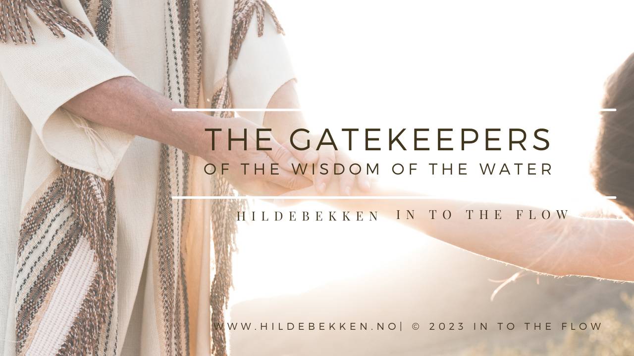 THE GATEKEEPERS OF THE WISDOM OF THE WATER