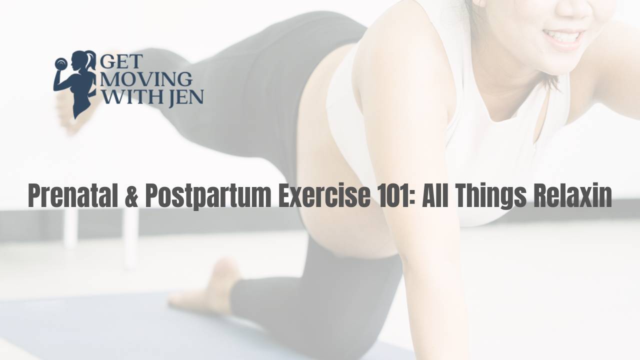 Prenatal & Postpartum Exercise 101: All Things Relaxin