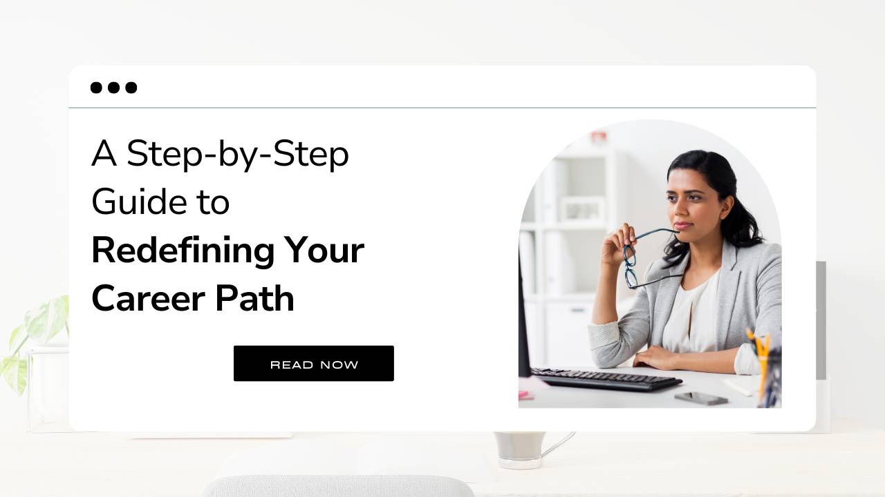 A Step-by-Step Guide to Redefining Your Career Path