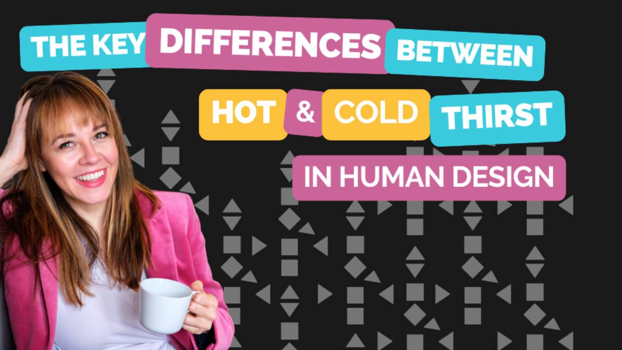 The Key Differences Between Hot and Cold Thirst in Human Design