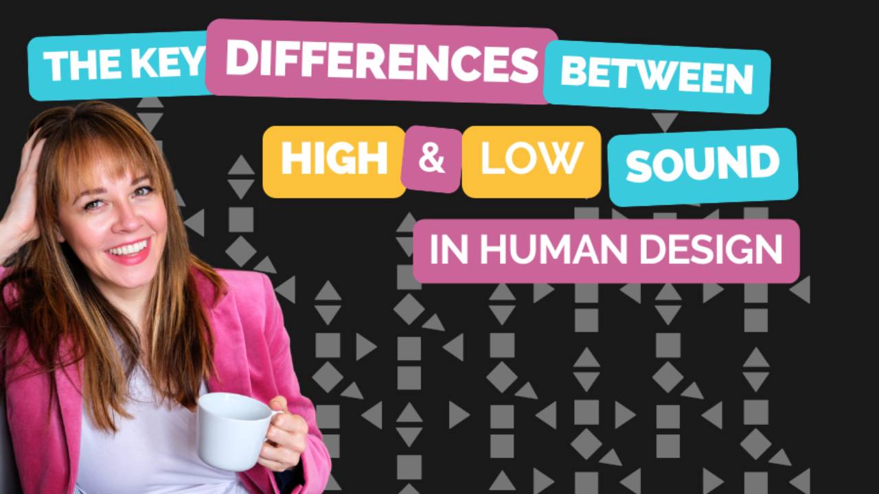 The Key Differences Between High and Low Sound in Human Design