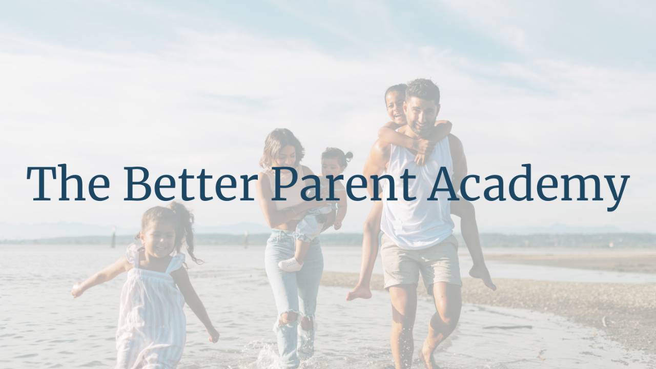 The Better Parent Academy