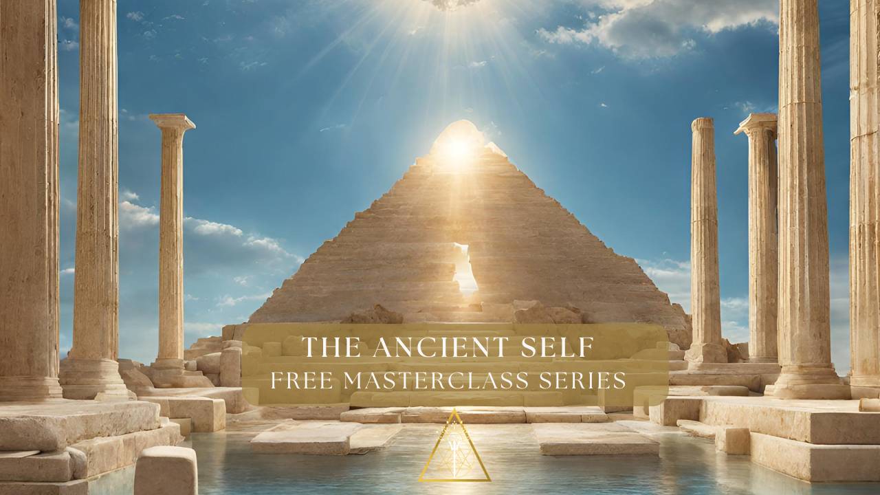 The Ancient Self Masterclass Series