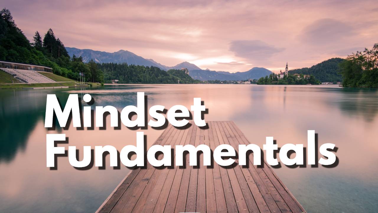 Mindset Fundamentals Overview