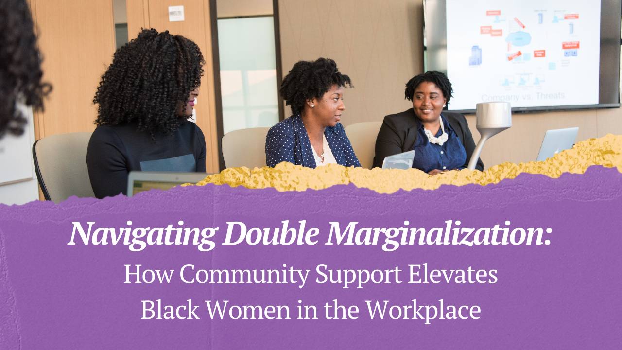 How Community Support Elevates Black Women in the Workplace