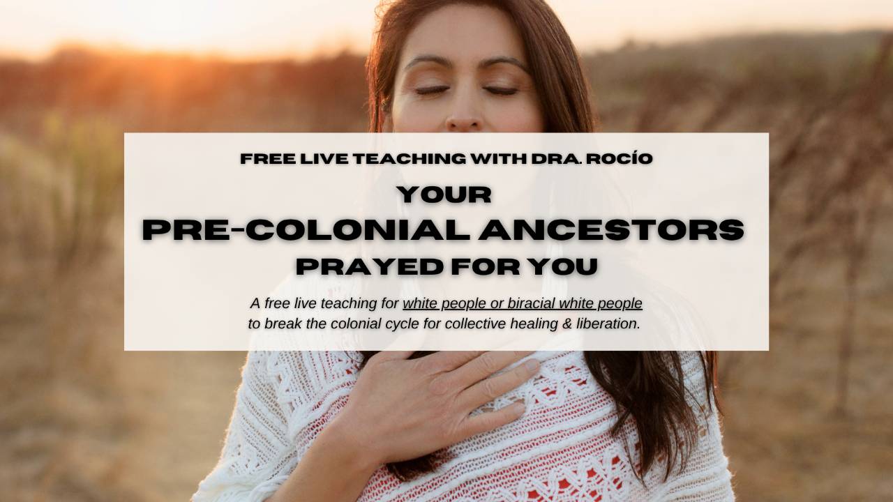 Your Pre-Colonial Ancestors Prayed for You with Dra. Rocío