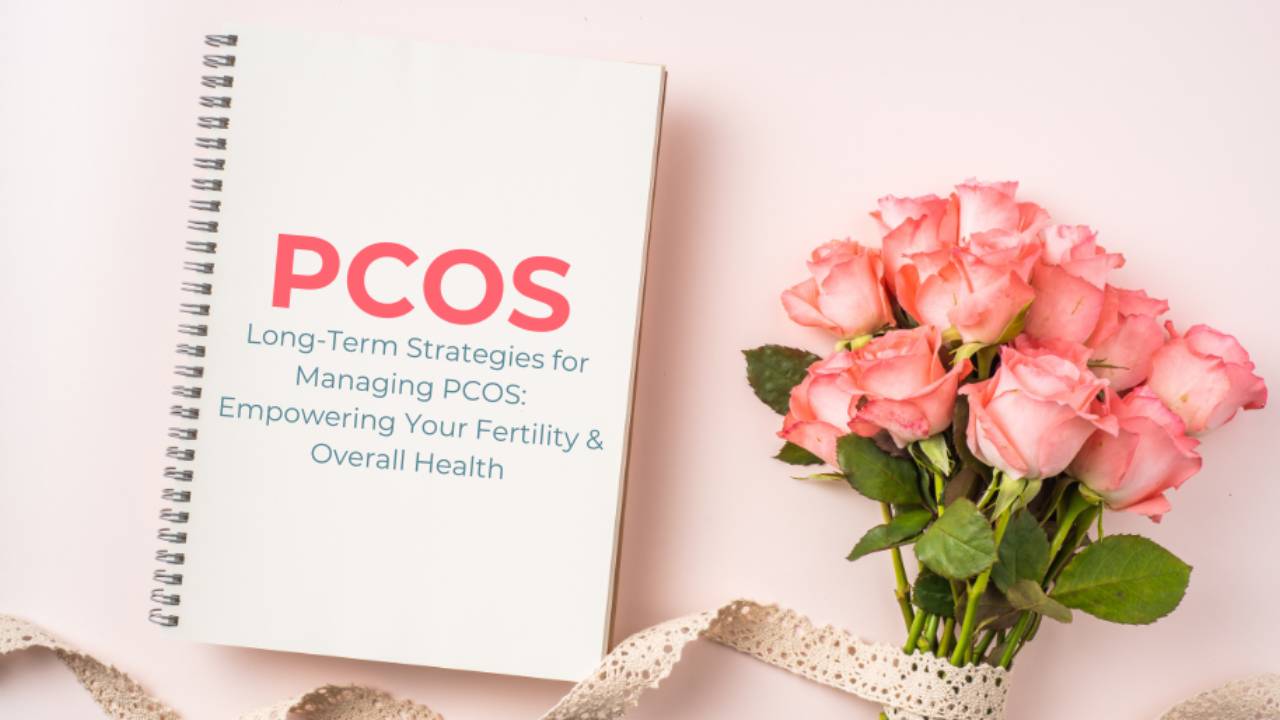 Long-Term Strategies for Managing Your Health With PCOS