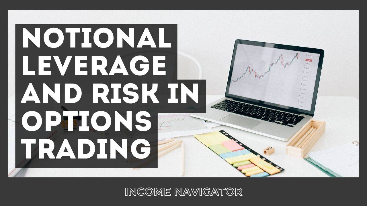 Understanding Notional Leverage and Risk in Options Trading