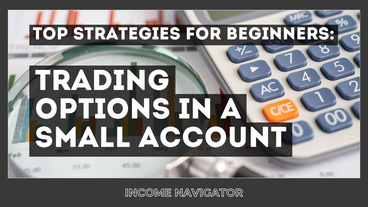 Trading Options in a Small Account: Top Strategies for Beginners
