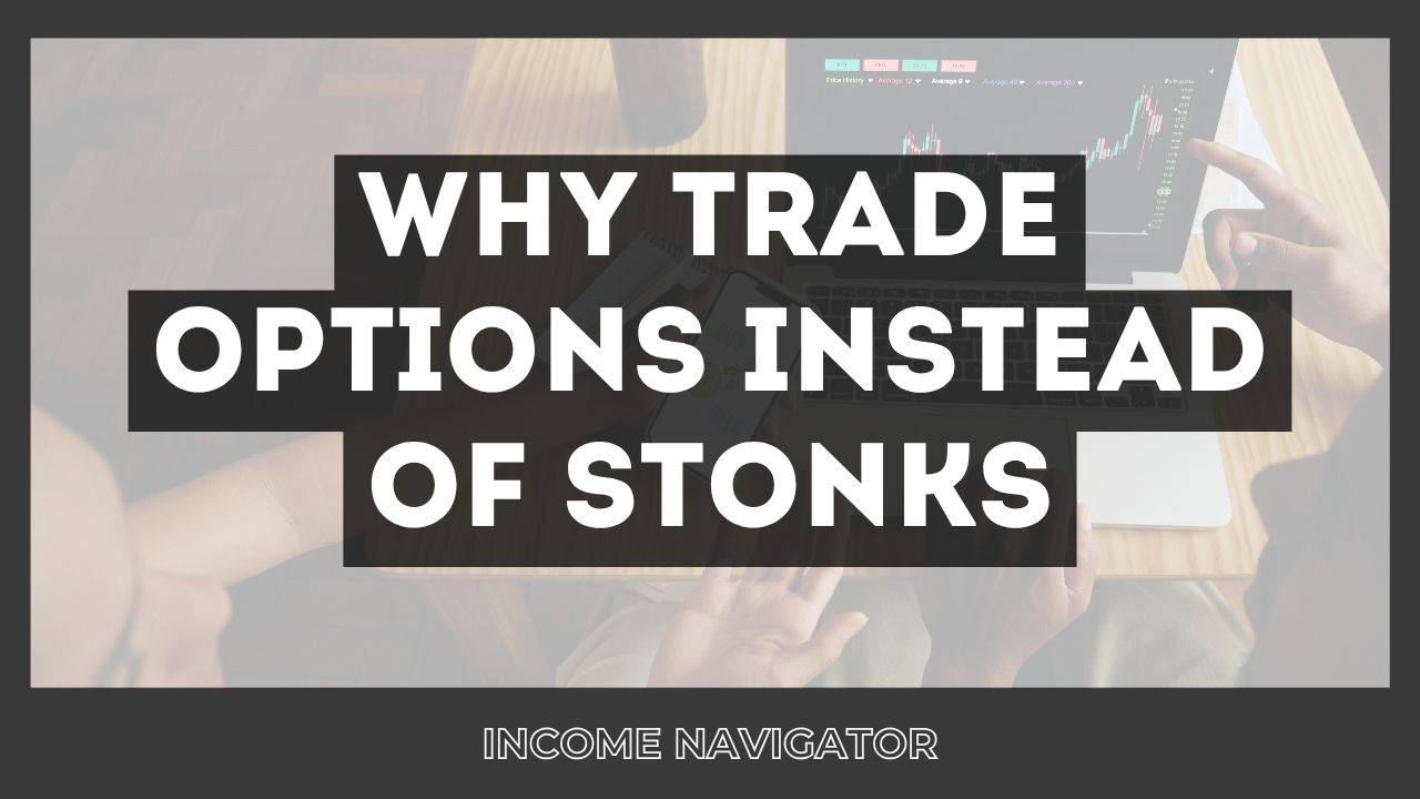 Why Trade Options Instead of Stocks? | Income Navigator