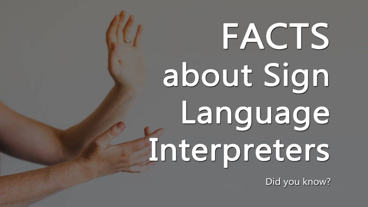 Facts about Sign Language Interpreters