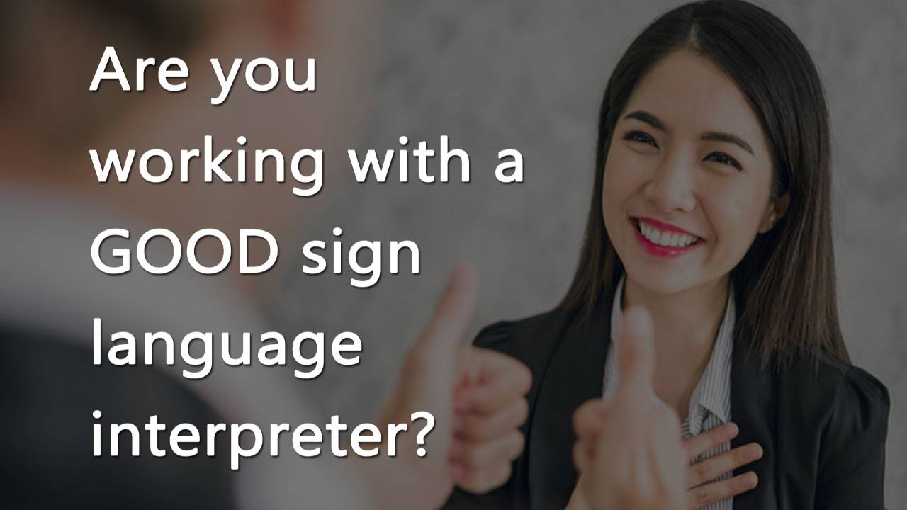 Ensuring Quality: Working with Sign Language Interpreters