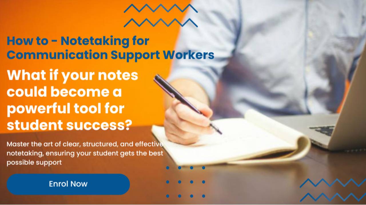 How to - Notetaking for Communication Support Workers