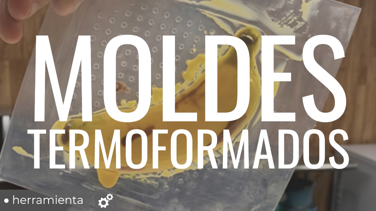 Moldes Termoformados: Paso a paso para crear tus propios moldes