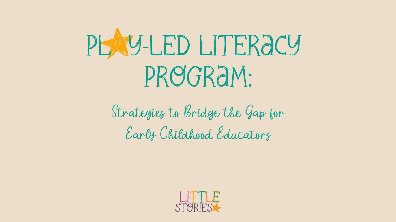 Play-Led Literacy Program: Strategies to Bridge the Gap for ECEs