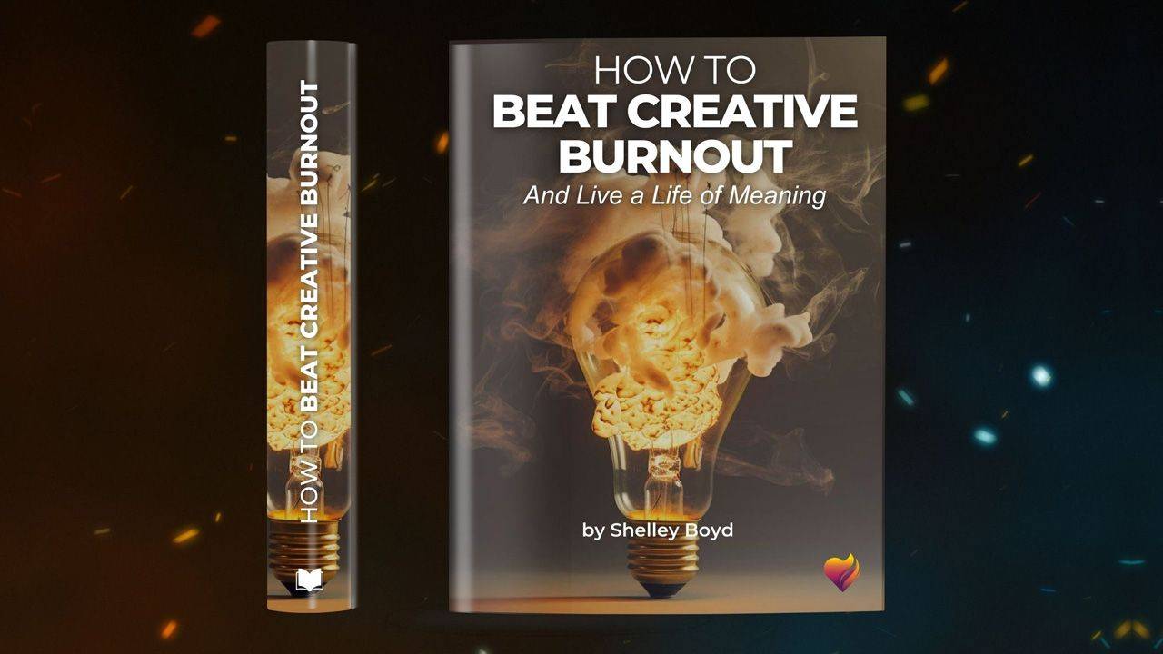 How to Beat Creative Burnout and Live a Life of Meaning