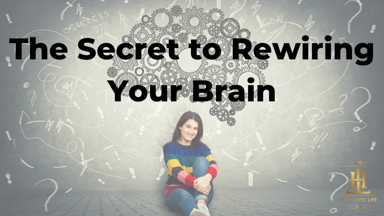 The Secret to Rewiring Your Brain for Success: Stop Self-Sabotage