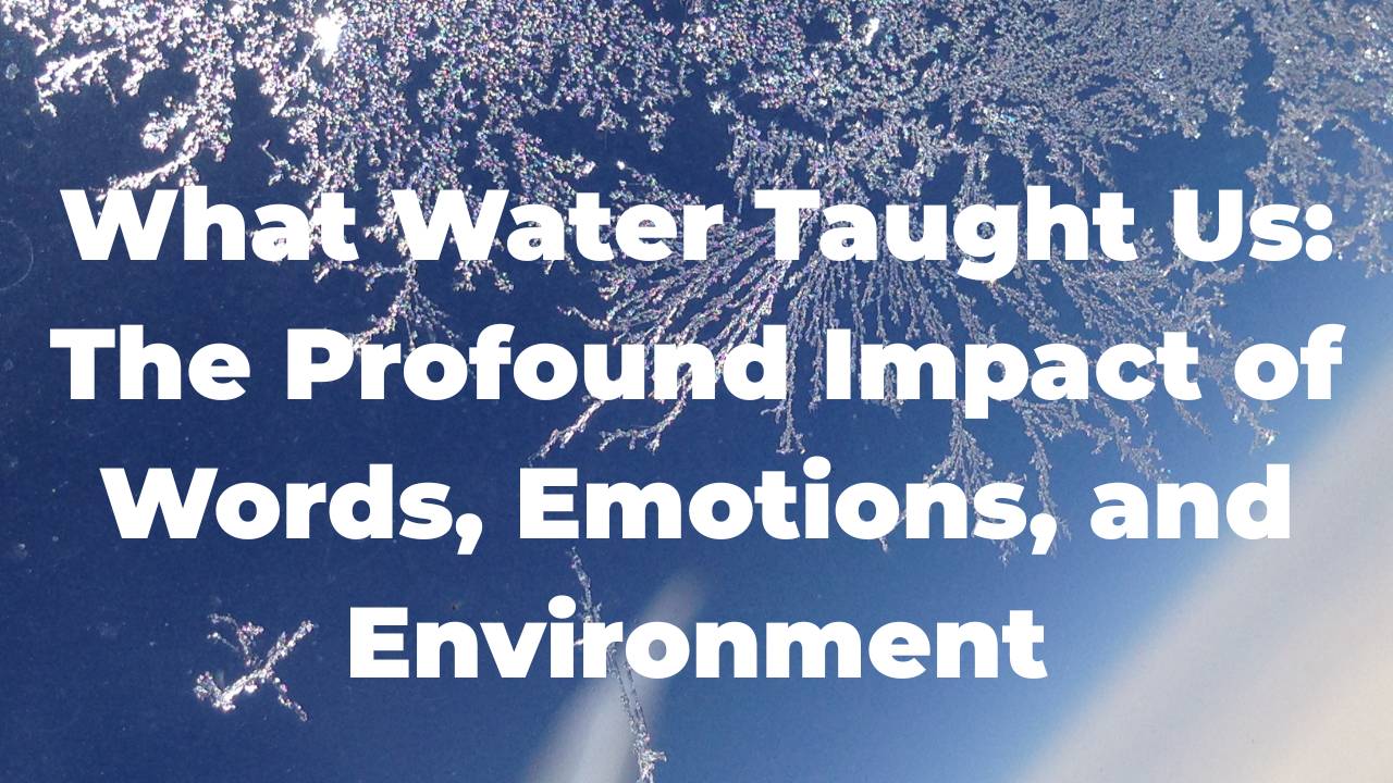 What Water Taught Us: The Profound Impact of Words