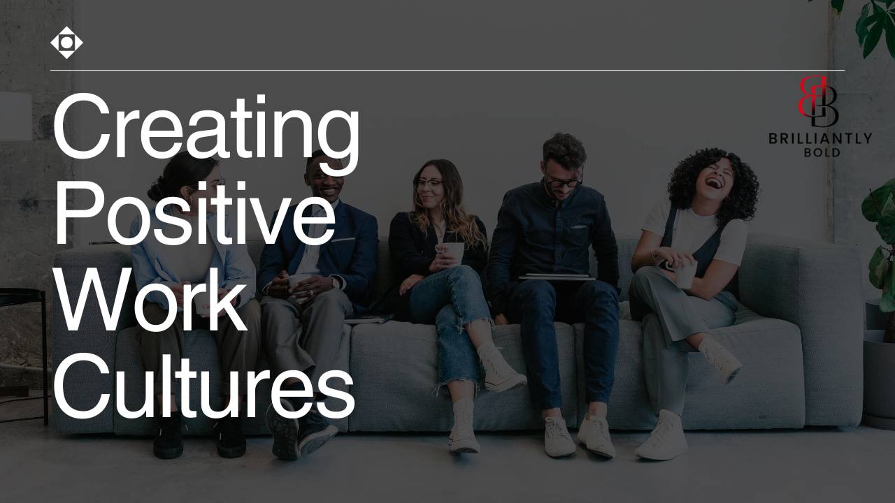 Creating Positive Work Cultures: Strategies