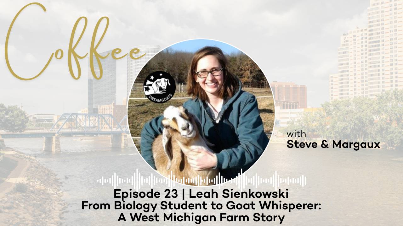 From Biology Student to Goat Whisperer: A West Michigan Farm Story
