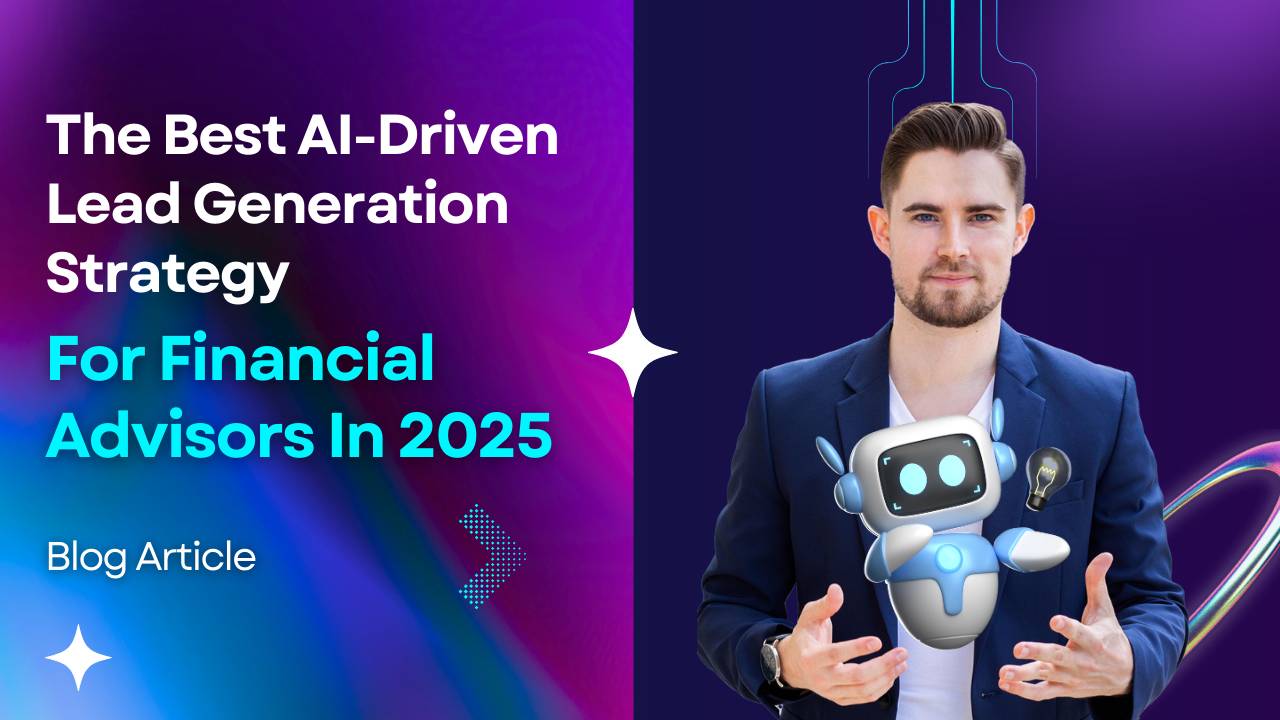 The Best AI-Driven Lead Generation Strategy for Financial Advisors