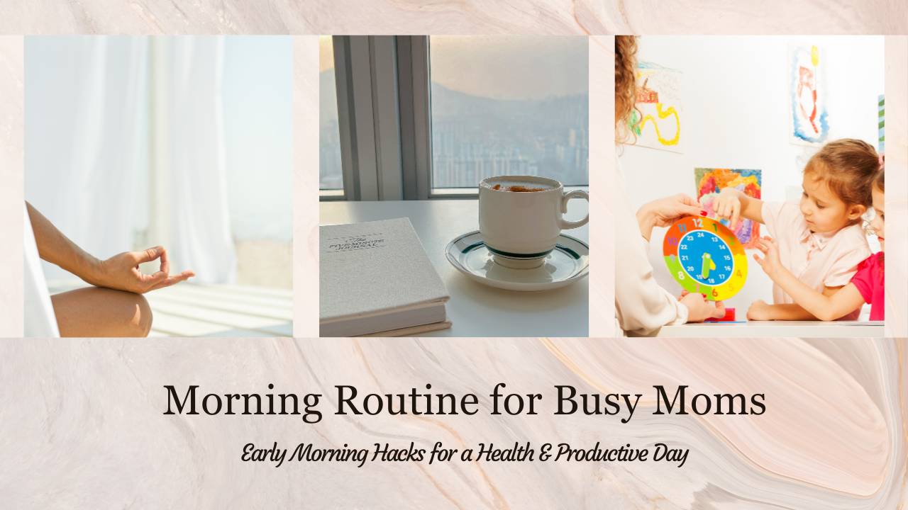 Morning Routines for Busy Moms: Transforming Chaos into Calm