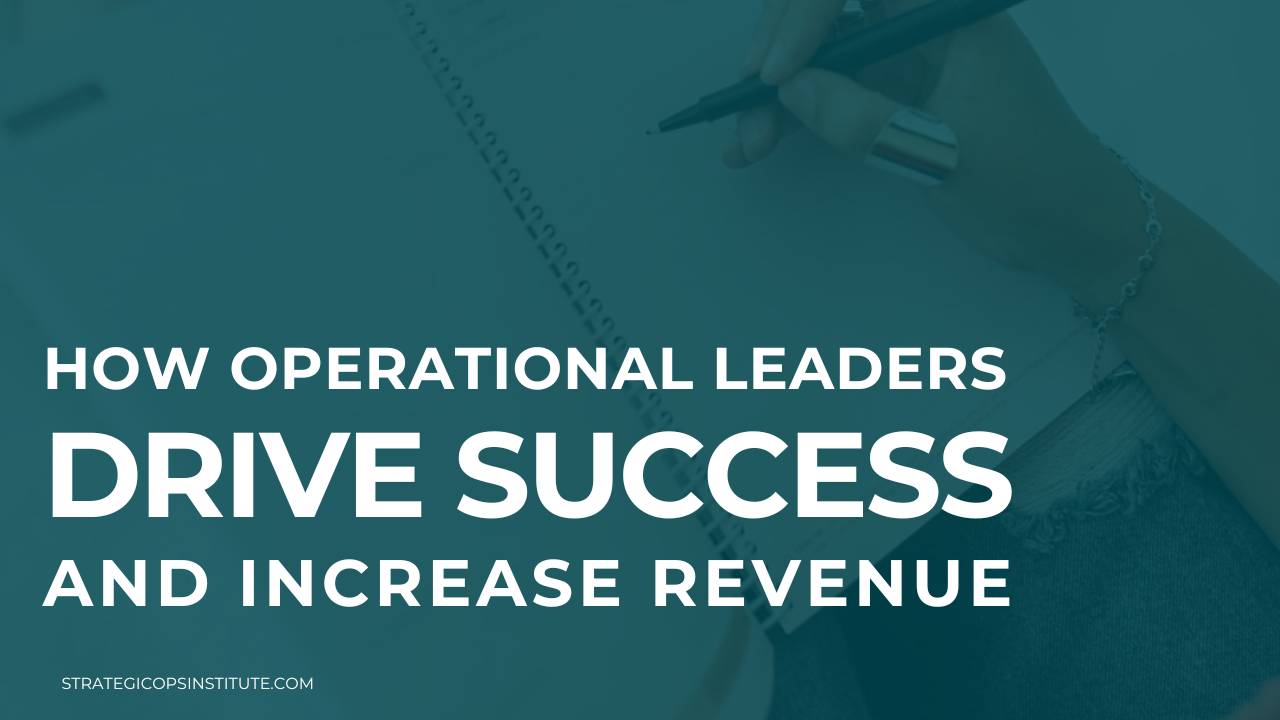 How Operational Leaders Can Drive Success and Increase Revenue
