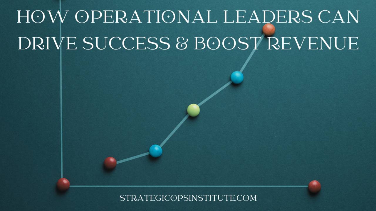 How Operational Leaders Can Drive Success and Boost Revenue